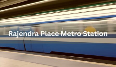 Rajendra Place Metro Station Delhi: Route, timings, fare